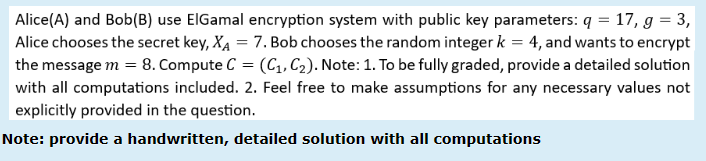 Solved Alice(A) ﻿and Bob(B) ﻿use ElGamal encryption system | Chegg.com