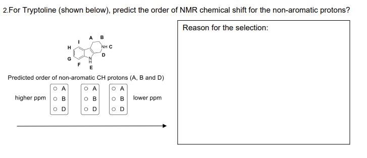 Solved 2.For Tryptoline (shown below), predict the order of | Chegg.com