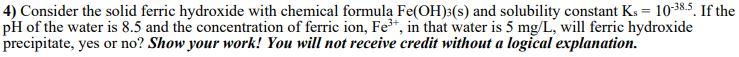 Solved 4) Consider the solid ferric hydroxide with chemical | Chegg.com