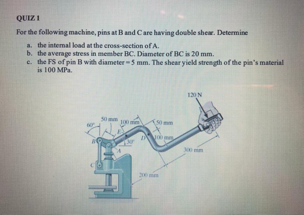 Solved QUIZ 1 For the following machine, pins at B and C are | Chegg.com