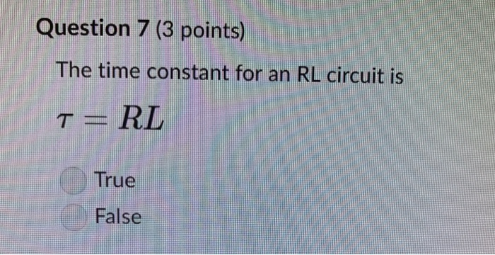 Solved Question 7 (3 points) The time constant for an RL | Chegg.com