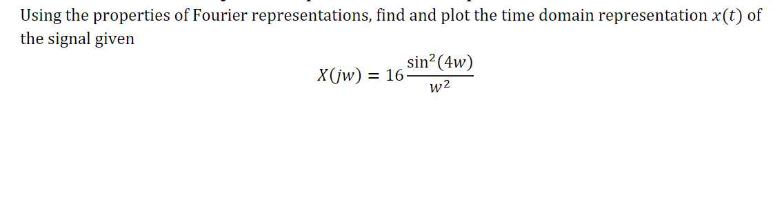 Solved Using the properties of Fourier representations, find | Chegg.com