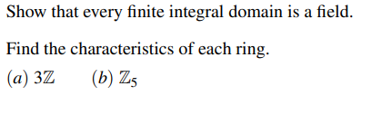 Solved Show that every finite integral domain is a field. | Chegg.com