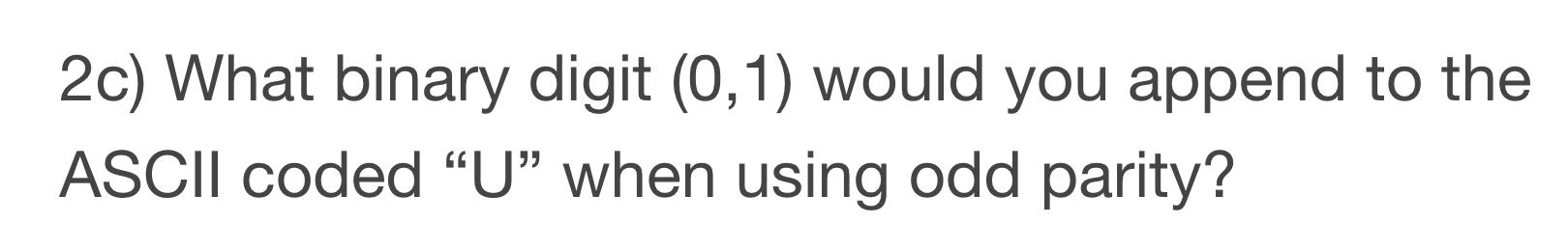 Solved 2c) What binary digit (0,1) would you append to the | Chegg.com