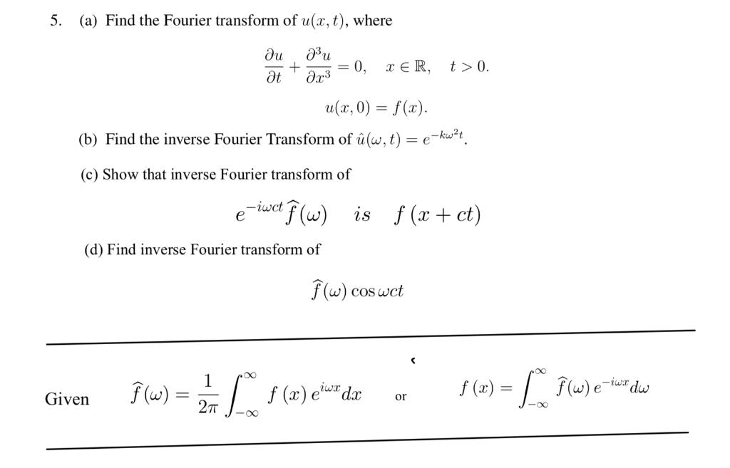 Solved 5. (a) Find the Fourier transform of u(x,t), where | Chegg.com