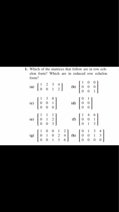 Solved 1. Which of the matrices that follow are in row ech- | Chegg.com