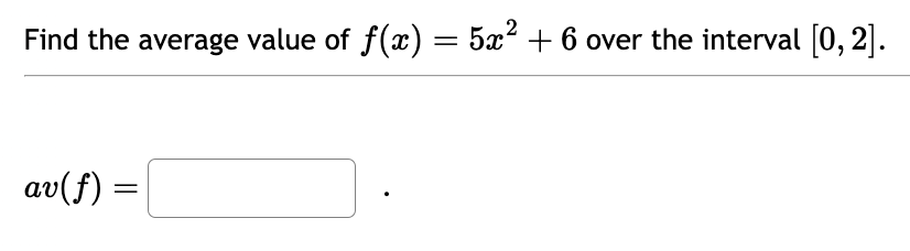 Solved Find the average value of f(x)=5x2+6 over the | Chegg.com