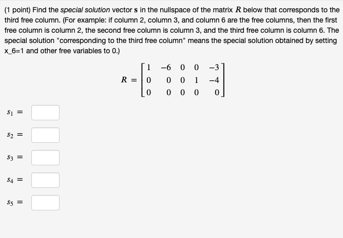 Solved (1 point) Find the special solution vector s in the | Chegg.com