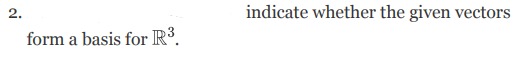 Solved 2. indicate whether the given vectors form a basis | Chegg.com