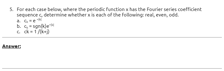 Solved 5. For each case below, where the periodic function x | Chegg.com