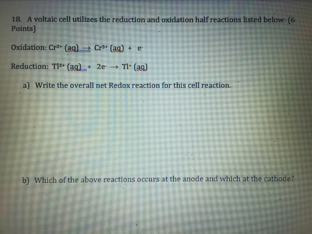 Solved 18. A voltaic cell utilizes the reduction and | Chegg.com