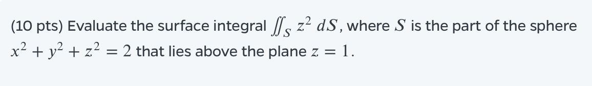 Solved 10 Pts Evaluate The Surface Integral Z² Ds Where S