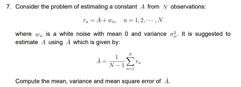 Solved Consider the problem of estimating a constant A from | Chegg.com
