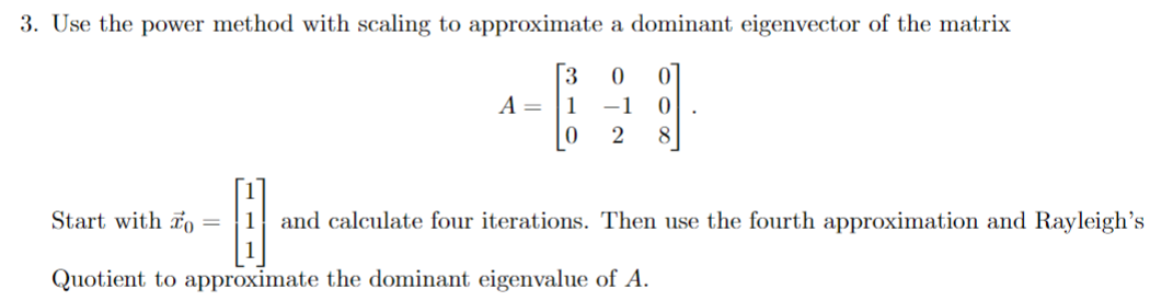 Solved Use the power method with scaling to ﻿approximate a | Chegg.com