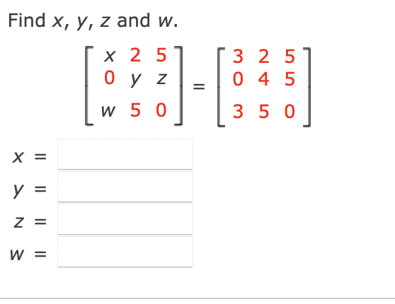 Solved Find x, y, z and w. x 25 0 y z w 50 X y = Z = W = = | Chegg.com