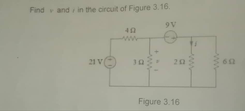 Solved Find and in the circuit of Figure 3.16. 9V G 1 21 V | Chegg.com