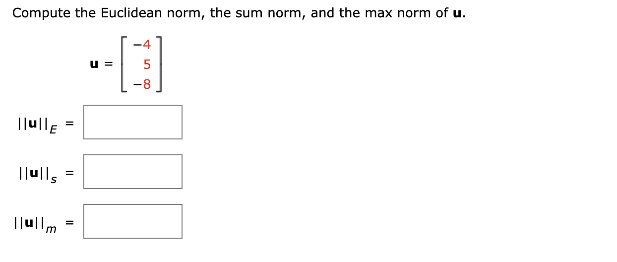 Solved Compute the Euclidean norm, the sum norm, and the max | Chegg.com