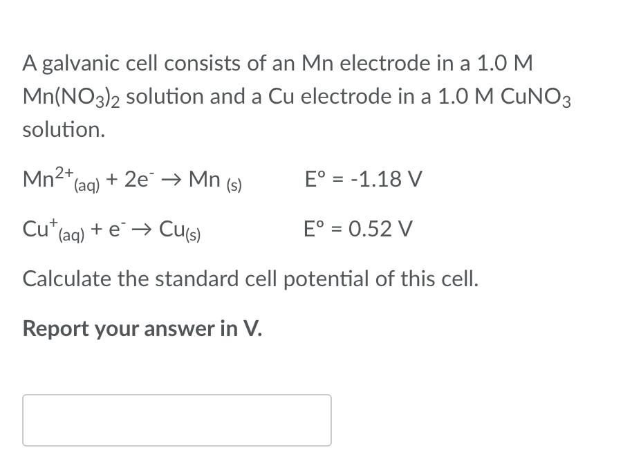 Solved A galvanic cell consists of an Mn electrode in a 1.0M | Chegg.com