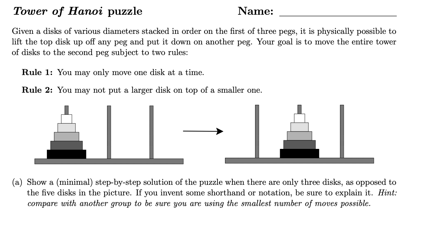 Solved Tower of Hanoi puzzle Name: Given a disks of various | Chegg.com