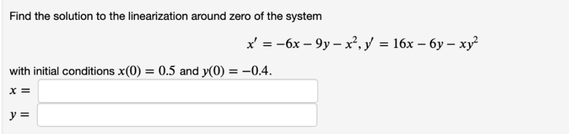 Solved Find the solution to the linearization around zero of | Chegg.com