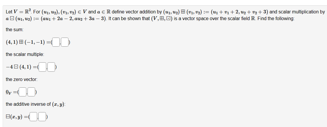 Solved Let V=R2. For (u1,u2),(v1,v2)∈V and a∈R define vector | Chegg.com