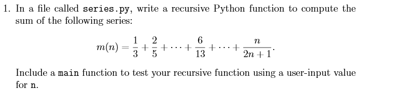 Solved 1. In a file called series.py, write a recursive | Chegg.com
