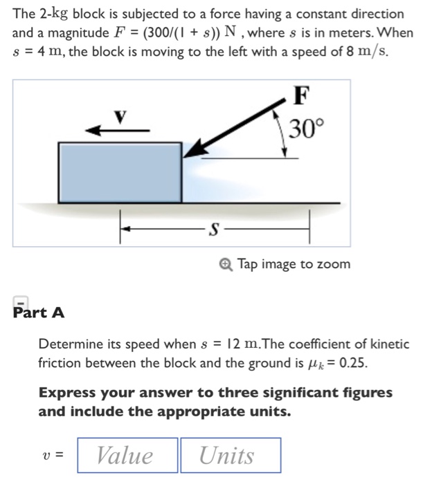 Solved The 2-kg block is subjected to a force having a | Chegg.com