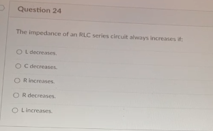 Solved The impedance of an RLC series circuit always | Chegg.com
