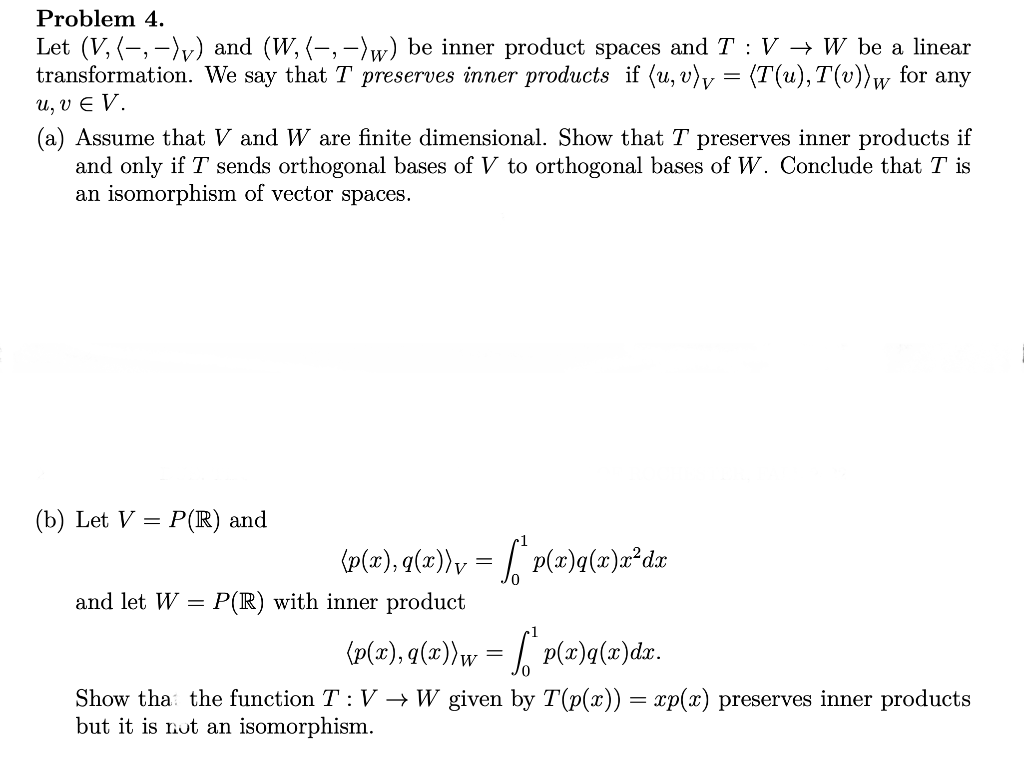 Solved Problem 4. Let (V, −,− V) and (W, −,− W) be inner | Chegg.com Solved Problem 4. Let (V, −,− V) and (W, −,− W) be inner | Chegg.com