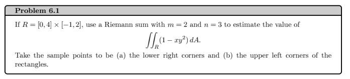 Solved Problem 6.1 If R= [0,41 [-1,2), use a Riemann sum | Chegg.com