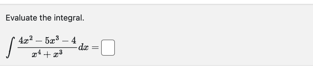 Solved Evaluate the integral.∫﻿﻿4x2-5x3-4x4+x3dx= | Chegg.com