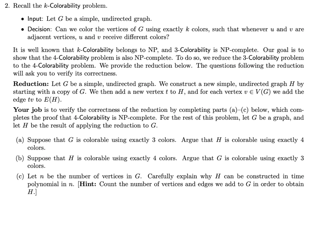 Solved 2. Recall the k-Colorability problem. • Input: Let G | Chegg.com