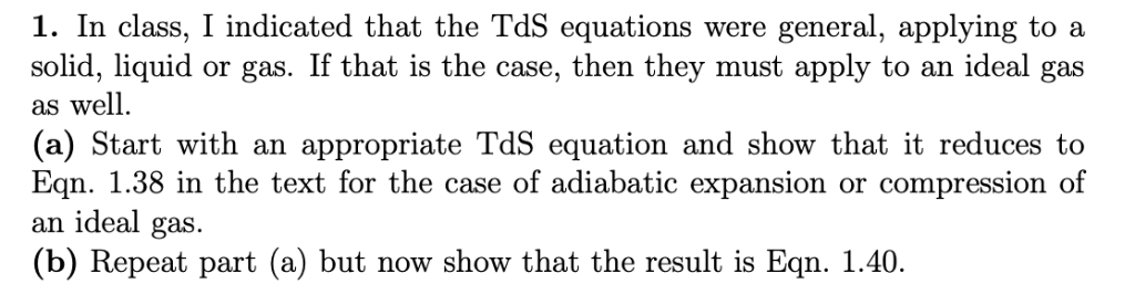 Solved 1. In class, I indicated that the TdS equations were | Chegg.com