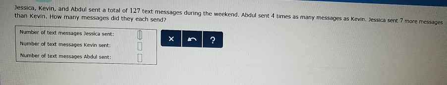 Solved Jessica, Kevin, and Abdul sent a total of 127 text | Chegg.com