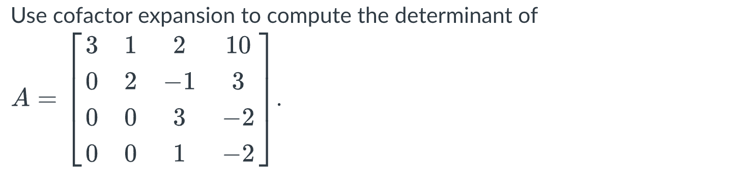 Solved Use cofactor expansion to compute the determinant of | Chegg.com