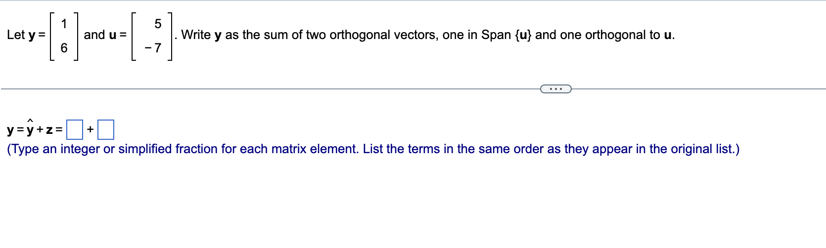 Solved Write y as the sum of two orthogonal vectors, one | Chegg.com