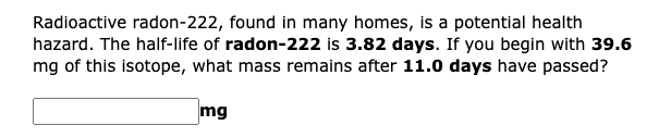 Solved Radioactive radon-222, found in many homes, is a | Chegg.com