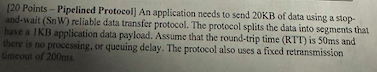 Solved [20 Points - Pipelined Protocol] An application needs | Chegg.com