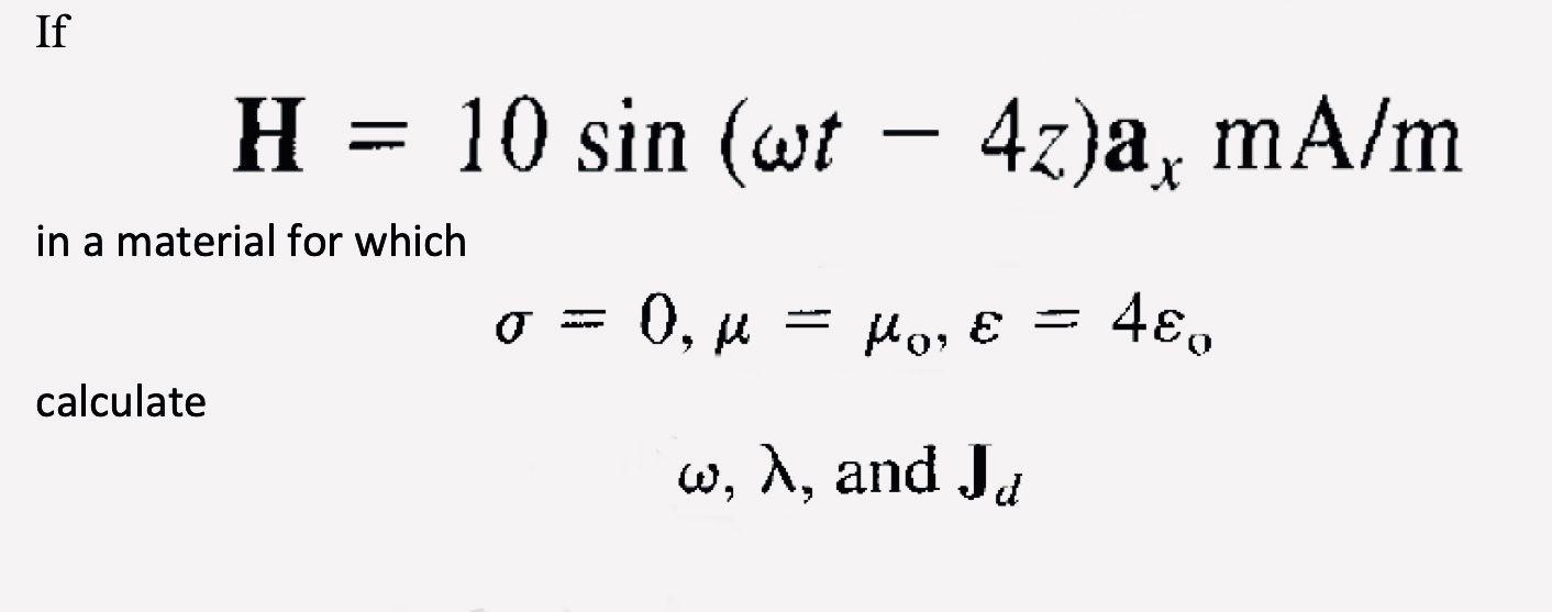 Solved If in a material for which calculate H = 10 sin (wt – | Chegg.com