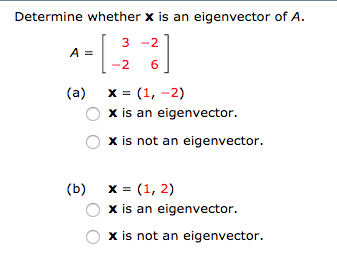 Solved Determine whether x is an eigenvector of A. 3 -2 A= | Chegg.com