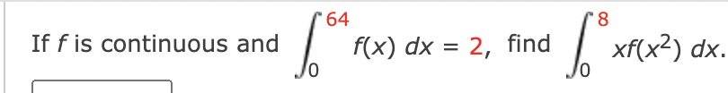 Solved If f is continuous and 64 f(x) dx = 2, 0 find 8 | Chegg.com