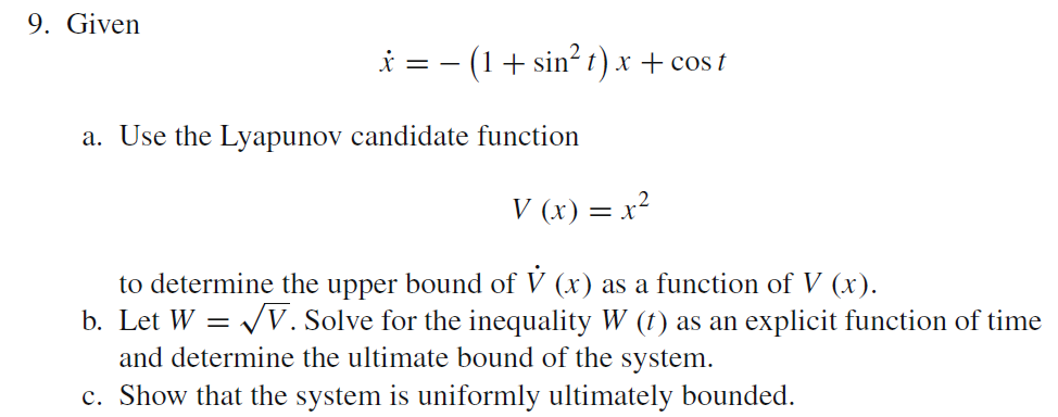 Solved 9. Given x˙=−(1+sin2t)x+cost a. Use the Lyapunov | Chegg.com