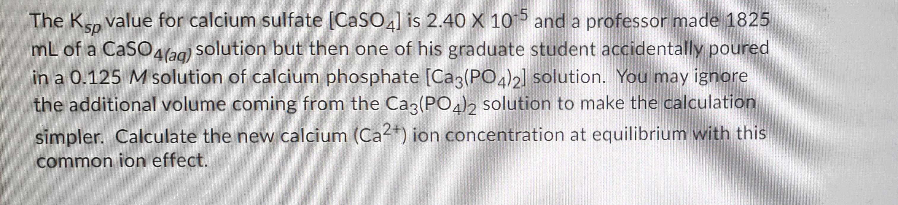 Solved The Ksp value for calcium sulfate (CaSO4] is 2.40 X | Chegg.com