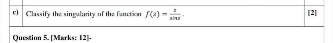 Solved c) Classify the singularity of the function f(2)= m. | Chegg.com