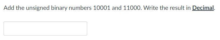 Solved Add the unsigned binary numbers 10001 and 11000. | Chegg.com
