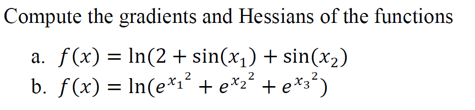 Solved Compute the gradients and Hessians of the functions | Chegg.com