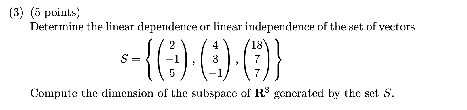 Solved (5 points) Determine the linear dependence or linear | Chegg.com