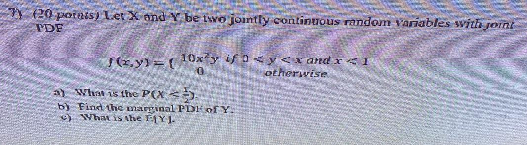 Solved 7) (20 points) Let X and Y be two jointly continuous | Chegg.com