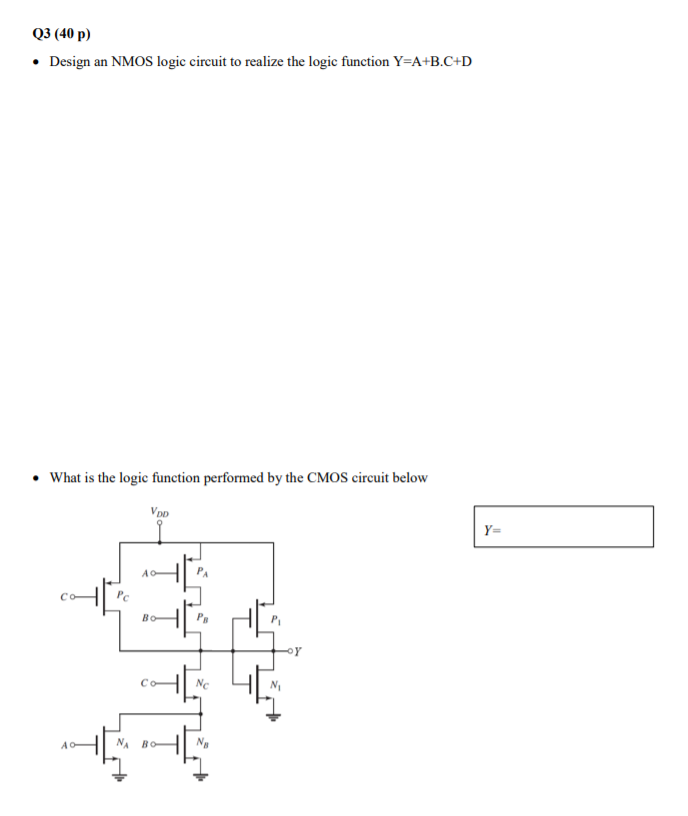 Solved Q3 (40p) • Design an NMOS logic circuit to realize | Chegg.com