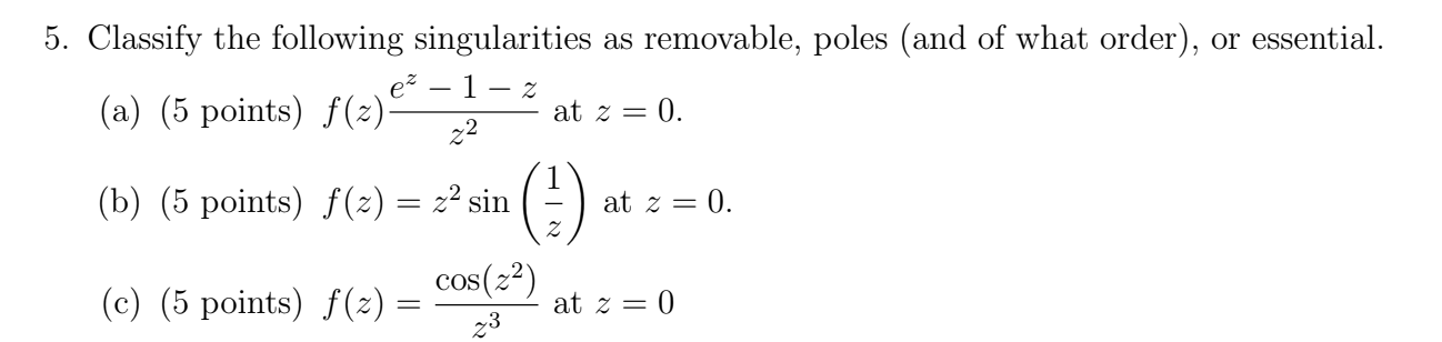 Solved 5. Classify the following singularities as removable, | Chegg.com